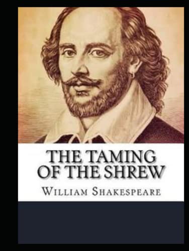 The Taming of the Shrew : A shakespeare's classic illustrated edition ...