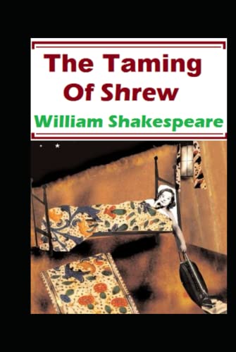 The Taming of the Shrew : A shakespeare's classic illustrated edition ...