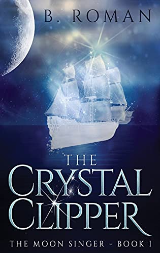 The Crystal Clipper (Moon Singer) by B. Roman | Goodreads