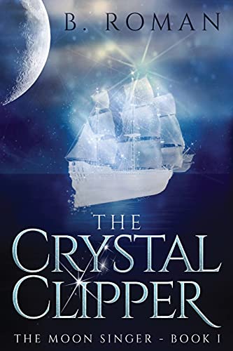 The Crystal Clipper (Moon Singer) by B. Roman | Goodreads