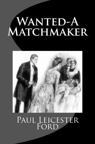 Wanted-A Matchmaker by Paul Leicester Ford | Goodreads
