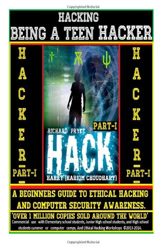 Hacking: Being a Teen Hacker - a Beginners Guide to Ethical Hacking and Computer Security ...