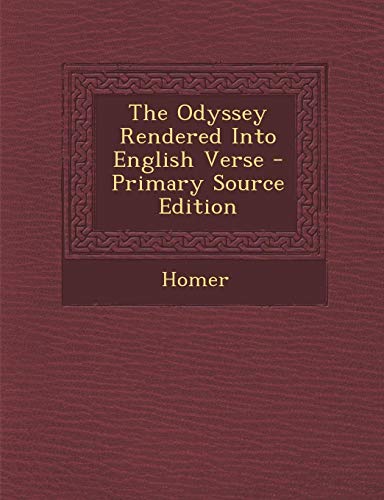 The Odyssey Rendered Into English Verse - Primary Source Edition by ...