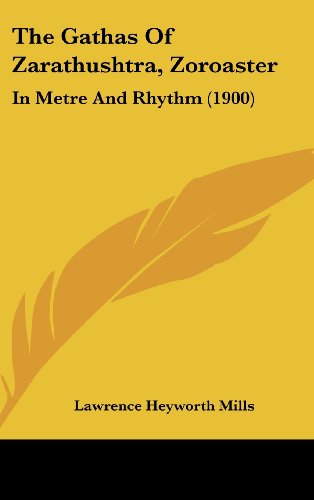 The Gathas Of Zarathushtra, Zoroaster: In Metre And Rhythm by Lawrence ...