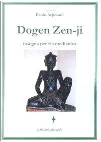Dogen Zen-ji insegna per via medianica by Paolo Arpesani | Goodreads
