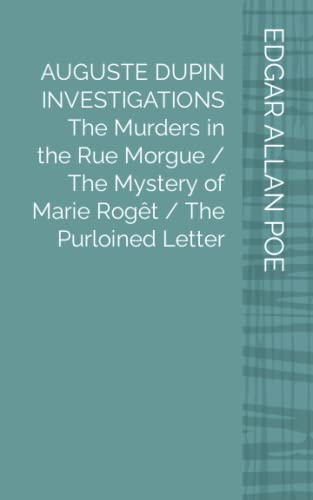 AUGUSTE DUPIN INVESTIGATIONS The Murders in the Rue Morgue The Mystery ...