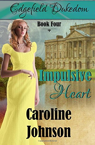 Impulsive Heart (Edgefield Dukedom) (Volume 4) by Caroline Johnson ...
