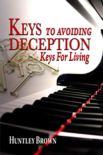 Keys To Avoiding Deception: Keys for Living by Huntley Brown | Goodreads