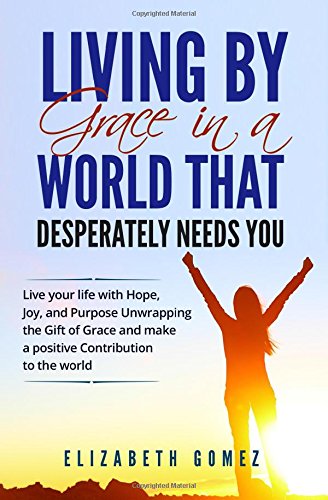 Living by grace in a world that desperately needs you: Live your life ...