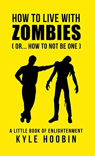 How To Live With Zombies: (Or How To Not Be One) - Hardcover by Kyle ...