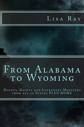 From Alabama to Wyoming: Haunts, Haints and Legends from all 50 States ...