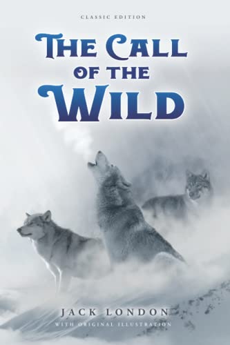 The Call of the Wild: by Jack London with Original Illustrations by ...