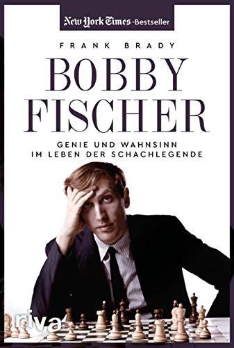 Bobby Fischer: Genie und Wahnsinn im Leben der Schachlegende by Frank ...