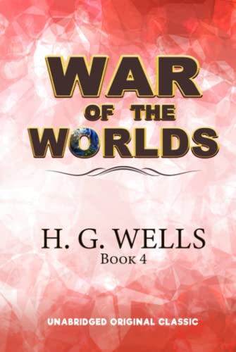 WAR OF THE WORLDS: UNABRIDGED ORIGINAL CLASSIC by H.G. Wells | Goodreads