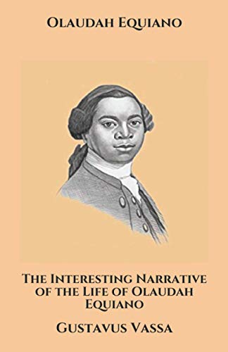 The Interesting Narrative of the Life of Olaudah Equiano: Gustavus ...