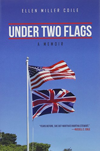 Under Two Flags: A Memoir by Ellen Miller Coile | Goodreads