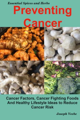 Preventing Cancer: Cancer Factors, Cancer Fighting Foods And Healthy ...