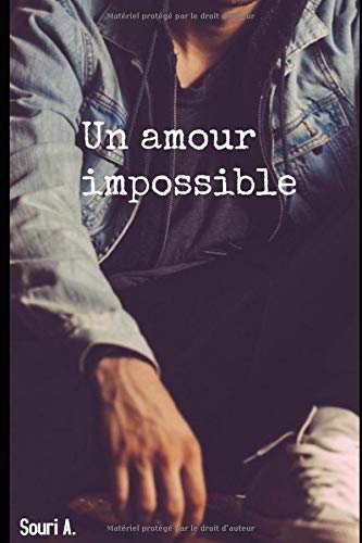 Un amour impossible: Romance gay (French Edition) by Souri A. | Goodreads
