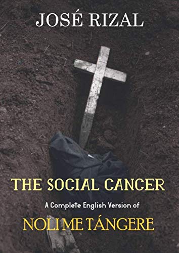 The Social Cancer: A Complete English Version of Noli Me Tangere by ...