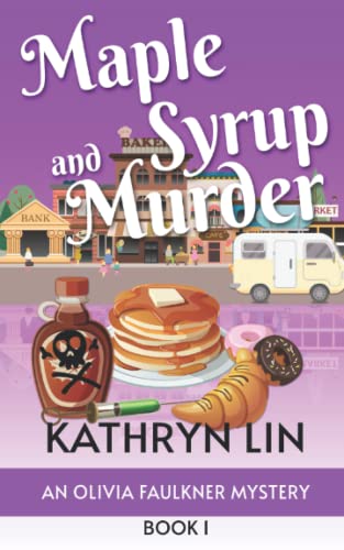 Maple Syrup And Murder (Olivia Faulkner Mysteries) by Kathryn Lin ...