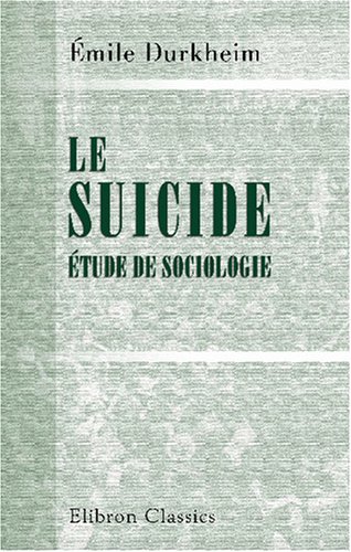 Le suicide. Étude de sociologie (French Edition) by Émile Durkheim | Goodreads