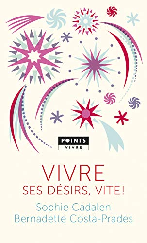 Vivre ses désirs, vite ! by Sophie Cadalen | Goodreads