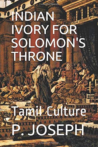 INDIAN IVORY FOR SOLOMON'S THRONE: Tamil Culture by P. Joseph | Goodreads