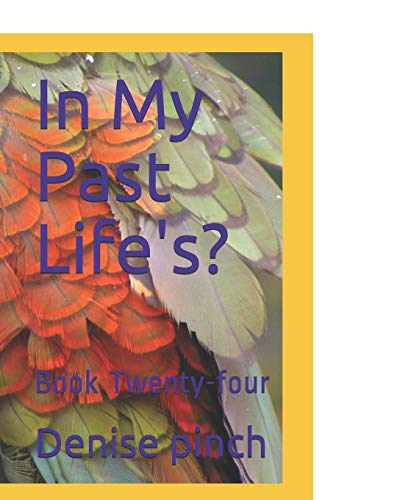In My Past Life's?: Book Twenty-four by Denise M Pinch | Goodreads