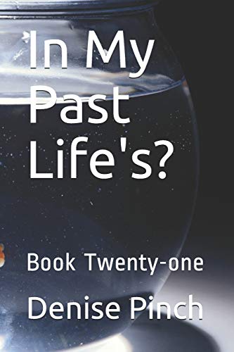 In My Past Life's?: Book Twenty-one by Denise M Pinch | Goodreads