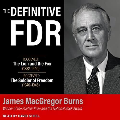 The Definitive FDR: Roosevelt: the Lion and the Fox, 1882-1940, and ...