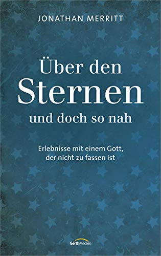Über den Sternen und doch so nah by Jonathan Merritt | Goodreads