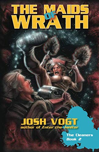 The Maids of Wrath (The Cleaners) by Josh Vogt | Goodreads