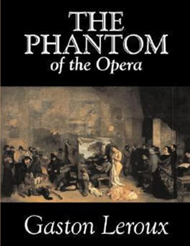 The Phantom of the Opera (Annotated) by Gaston Leroux | Goodreads