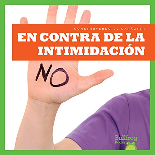 En contra de la intimidación (Resisting Bullying) (Bullfrog Books ...