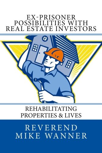 Ex-Prisoner Possibilities With Real Estate Investors: Rehabilitating ...