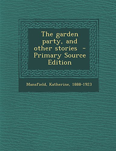 The garden party, and other stories by Mansfield Katherine 1888-1923 ...