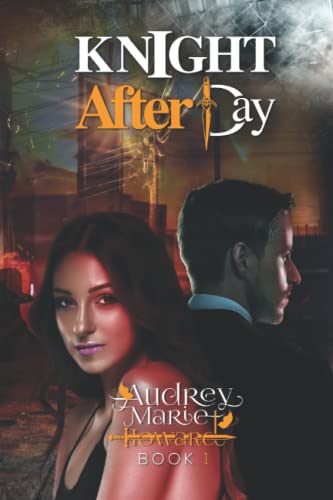 Knight After Day: Knight and Day Book 1 by Audrey Marie Howard | Goodreads