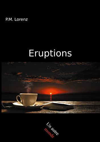 Eruptions (French Edition) by P.M. Lorenz | Goodreads