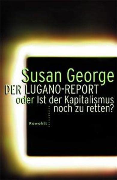 Der Lugano- Report. ...oder Ist der Kapitalismus noch zu retten. by ...
