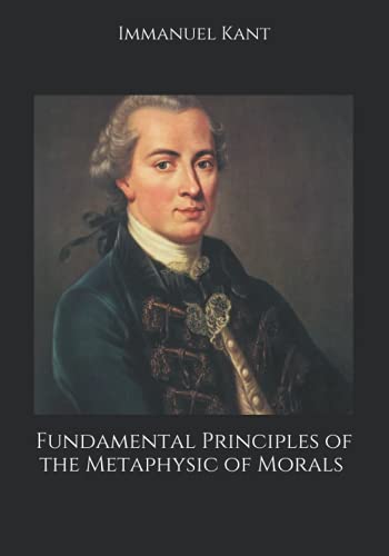 Fundamental Principles of the Metaphysic of Morals by Immanuel Kant | Goodreads