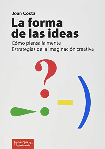 La forma de las ideas: Cómo piensa la mente. Estrategias de la ...