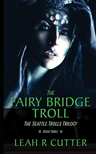 The Fairy-Bridge Troll: The Seattle Trolls Trilogy: Book Three by Leah ...