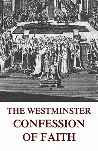 The Westminster Confession of Faith Illustrated by The Westminster ...