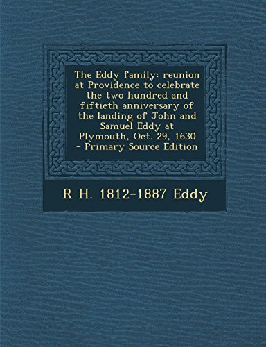The Eddy Family: Reunion at Providence to Celebrate the Two Hundred and ...
