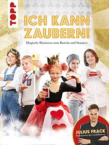 Ich kann zaubern!: Magische Illusionen zum Basteln und Staunen by ...