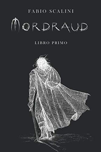 Mordraud - Libro Primo (Italian Edition) by Fabio Scalini | Goodreads