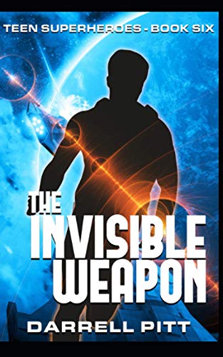 The Invisible Weapon (Teen Superheroes) by Darrell Pitt | Goodreads