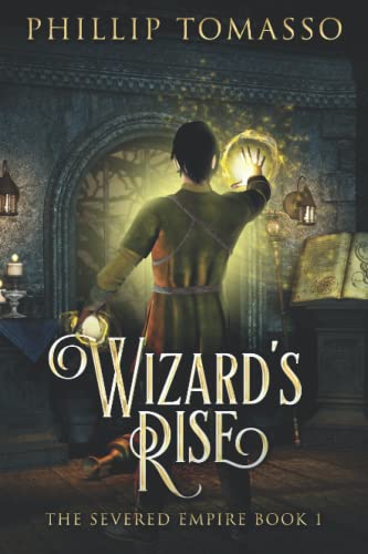 Wizard's Rise by Phillip Tomasso III | Goodreads
