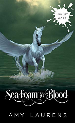 Sea Foam And Blood (Inklet) by Amy Laurens | Goodreads