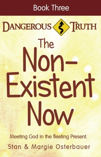 The Non-Existent Now: Meeting God in the fleeting Present. by Stan ...